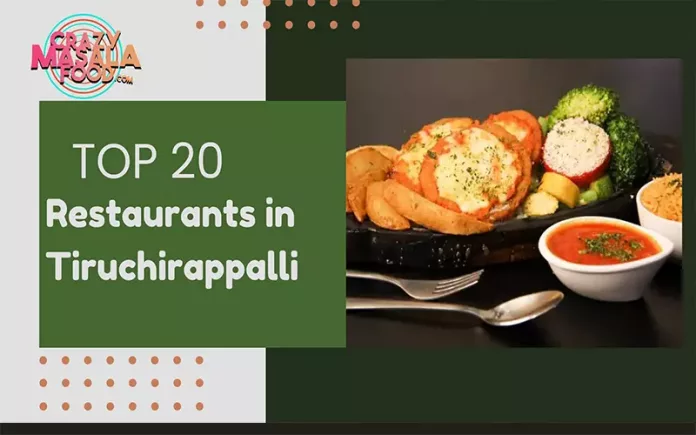 Top 20 Restaurants in Tiruchirappalli - Crazy Masala Food