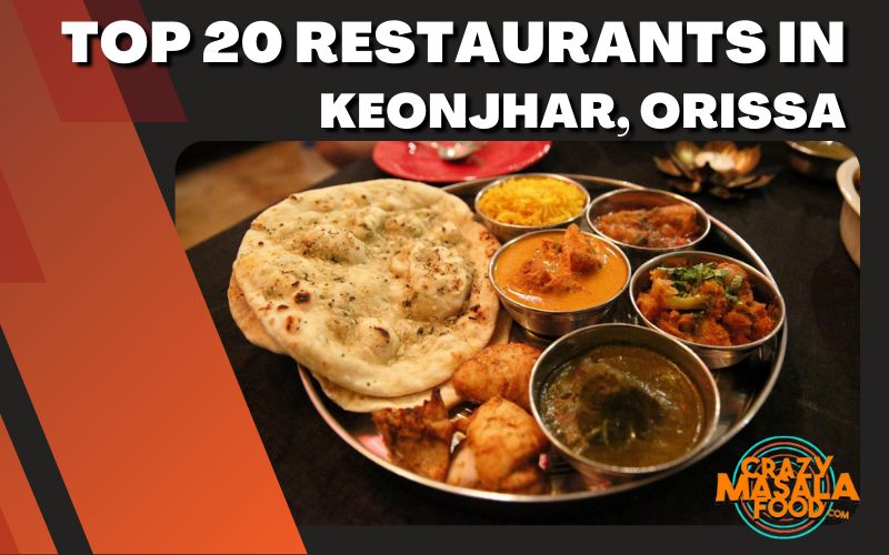 Top 20 Restaurants In Keonjhar, Orissa - Crazy Masala Food