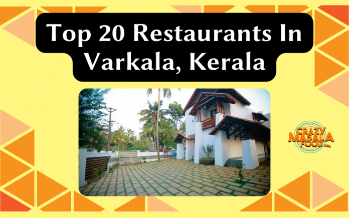 Top 20 Restaurants In Varkala, Kerala - Crazy Masala Food