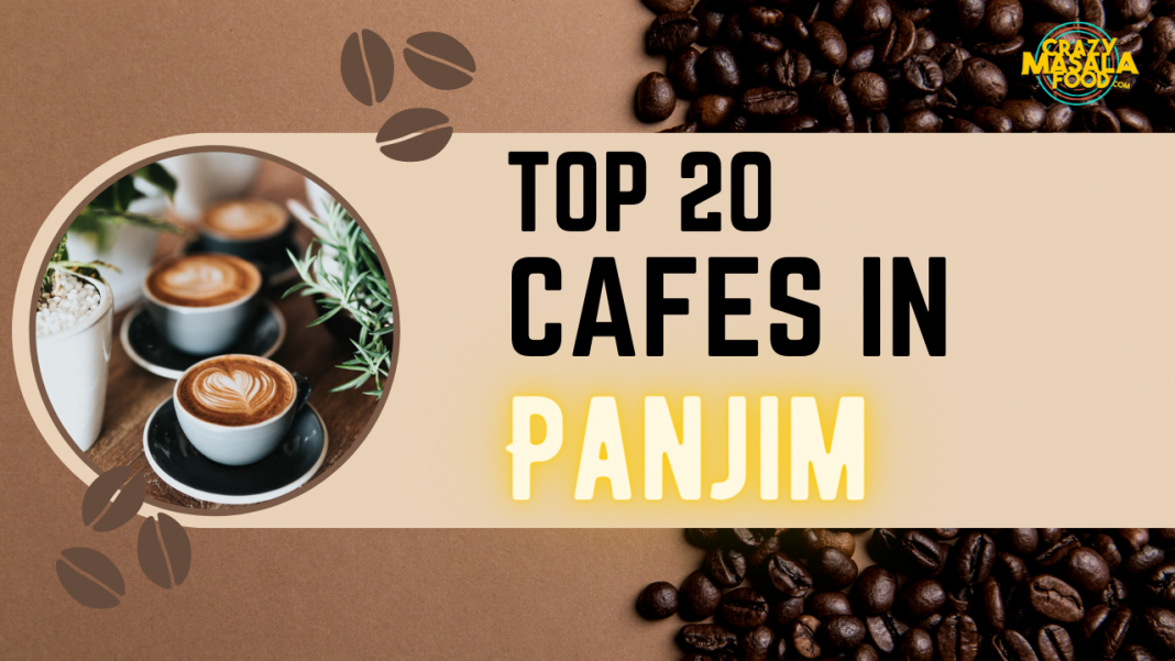 Top 20 Cafes in Panjim - Crazy Masala Food