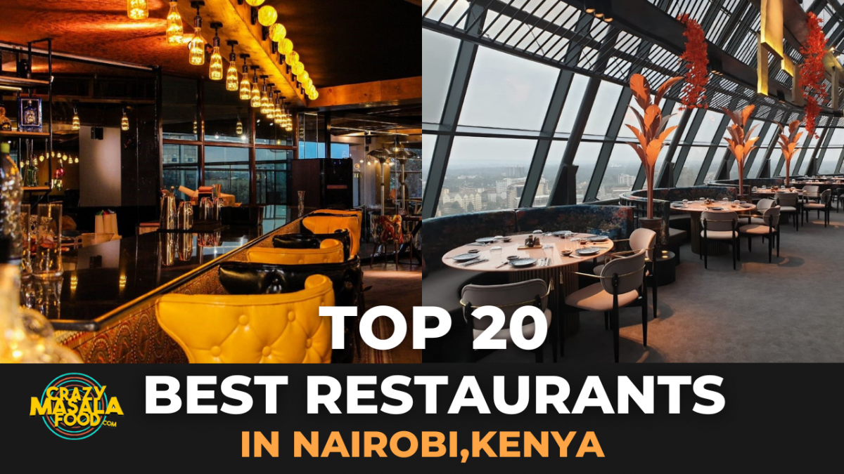 Top 20 Best Restaurants In Nairobi Kenya Crazy Masala Food Top 20 Best Restaurants In Nairobi Kenya Crazy Masala Food