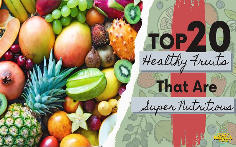 Top 20 Healthy Fruits That Are Super Nutritious - Crazy Masala Food