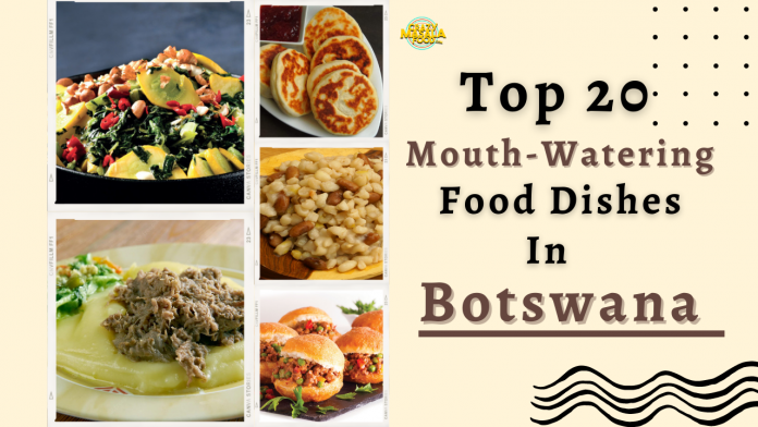 Top 20 Mouth-Watering Food Dishes In Botswana - Crazy Masala Food