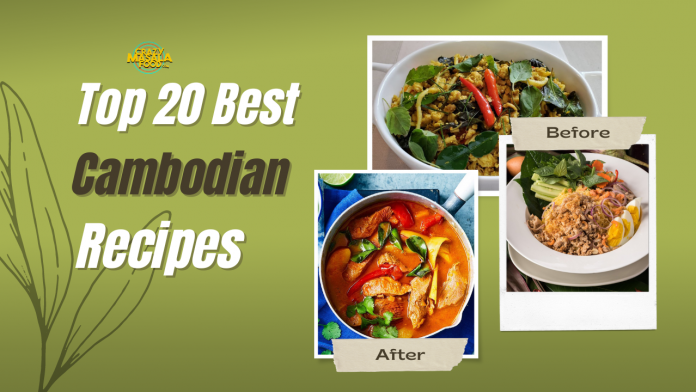 Top 20 Best Cambodian Recipes - Crazy Masala Food