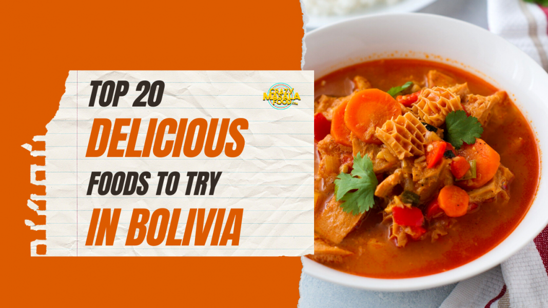 Top 20 Delicious Foods To Try In Bolivia - Crazy Masala Food