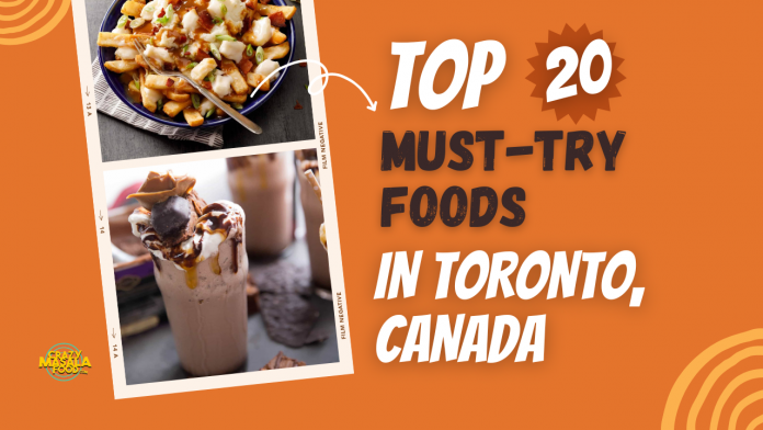 Top 20 Must-Try Foods In Toronto, Canada - Crazy Masala Food