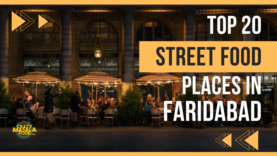 Top 20 Street Food Places In Faridabad - Crazy Masala Food