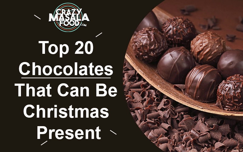 Top 20 Chocolates That Can Be Christmas Present - Crazy Masala Food