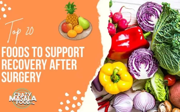 Top 20 Foods To Support Recovery After Surgery - Crazy Masala Food
