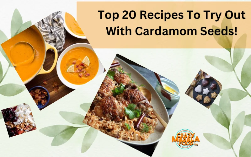 Top 20 Recipes To Try Out With Cardamom Seeds! - Crazy Masala Food
