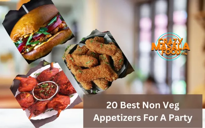 20 Best Non Veg Appetizers For A Party - Crazy Masala Food