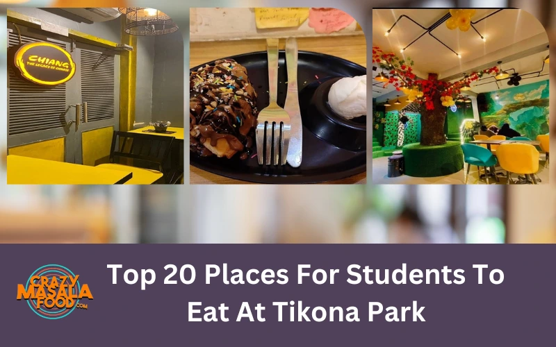 Top 20 Places For Students To Eat At Tikona Park - Crazy Masala Food